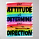 Attitude Will Determine Your Direction Poster | Zazzle