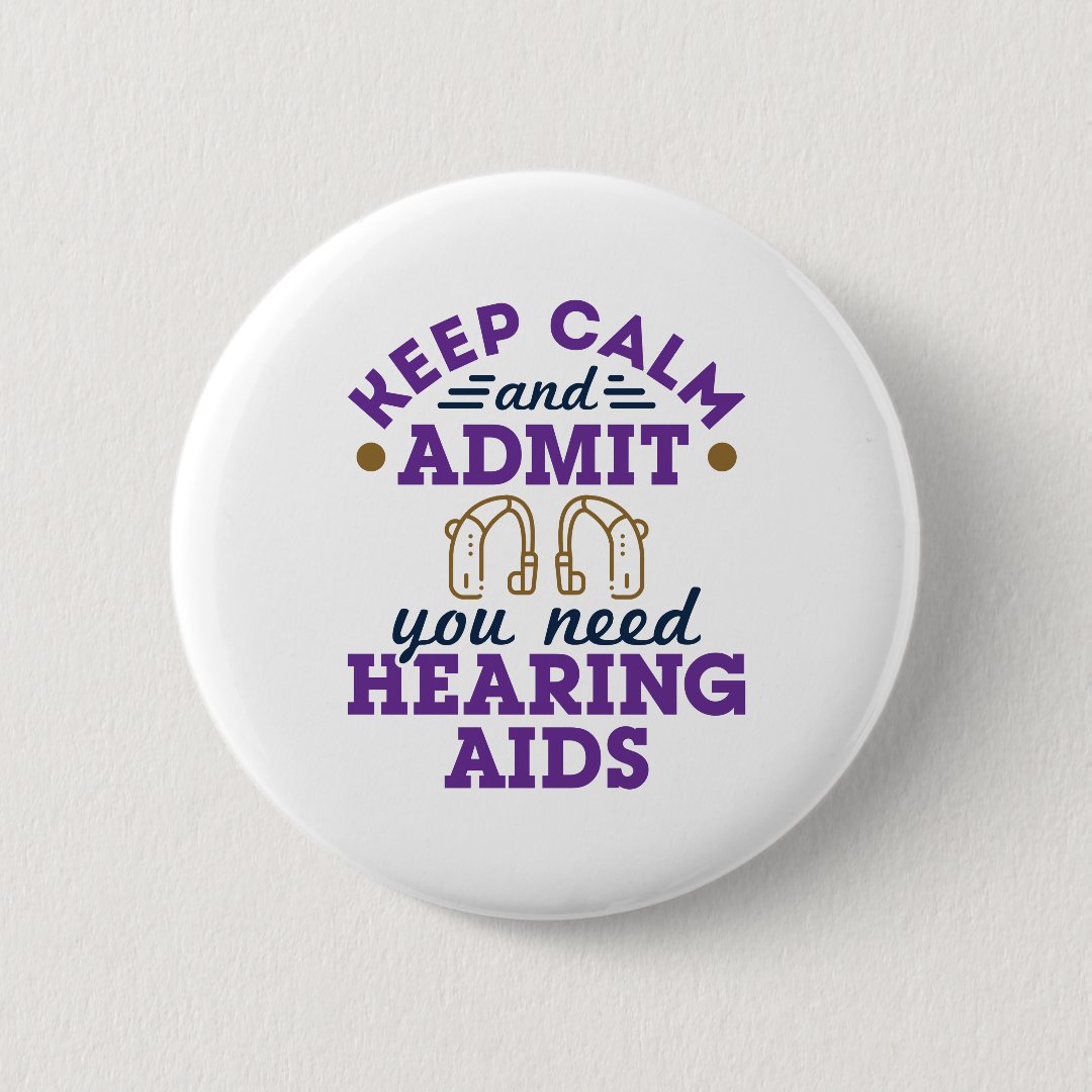 Audiologist Audiology Funny Need Hearing Aids Button | Zazzle