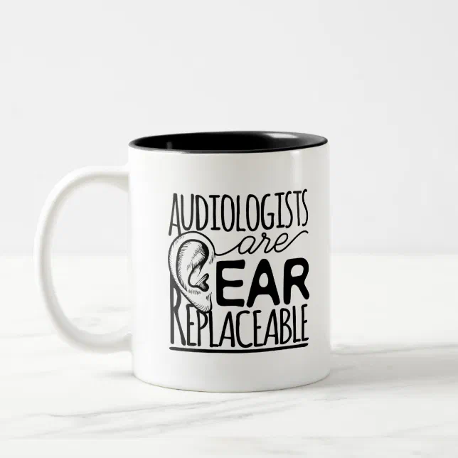 Audiologists Are Ear Replaceable Two-Tone Coffee Mug | Zazzle