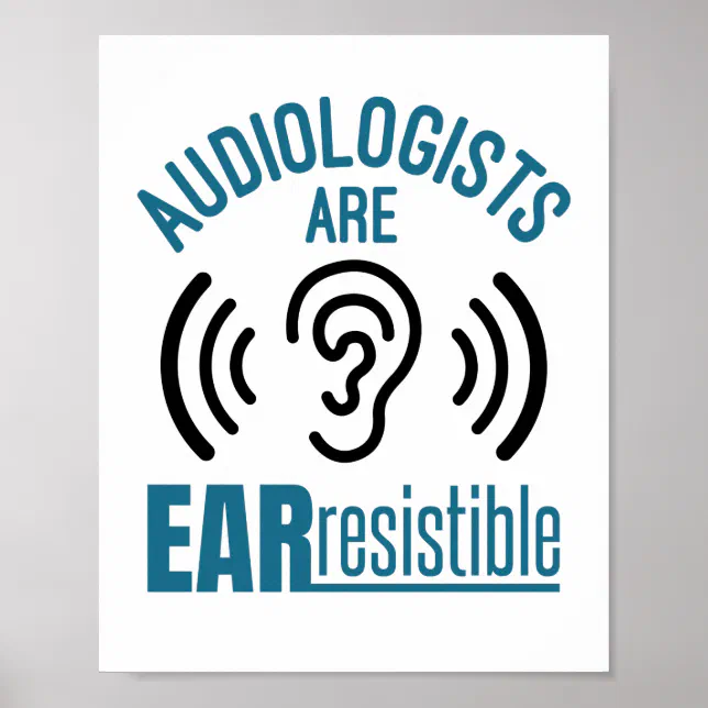 Audiologists Are Ear Resistible Funny Audiology Poster | Zazzle