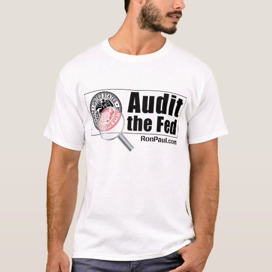 Audit the Fed T-Shirt Male | Zazzle.com