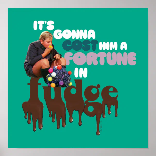 Augustus Gloop - A Fortune in Fudge Poster | Zazzle