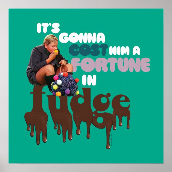 Augustus Gloop - A Fortune in Fudge Poster | Zazzle.com