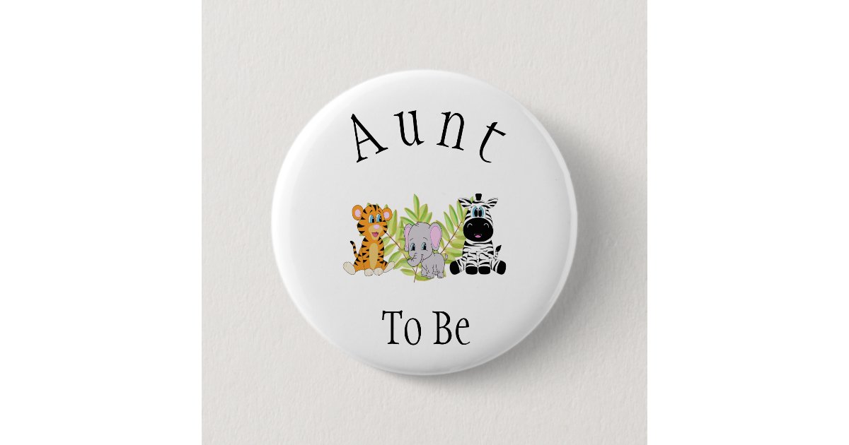 Aunt To Be Safari Jungle New Aunt Baby Shower Button | Zazzle