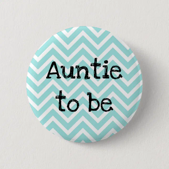 Auntie to be teal Chevron Baby Shower pin | Zazzle