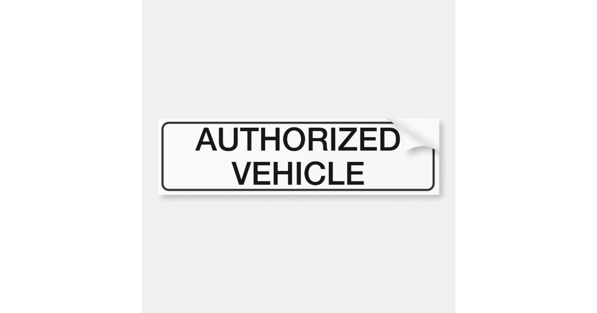 Authorized Vehicle Bumper Sticker | Zazzle