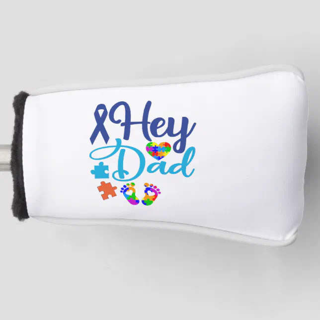Autism Awareness Autism Dad Hey Dad Golf Head Cover | Zazzle