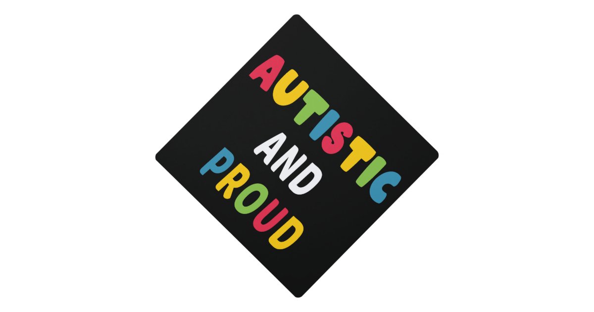 Autism Awareness Autistic and Proud Graduation Cap Topper | Zazzle