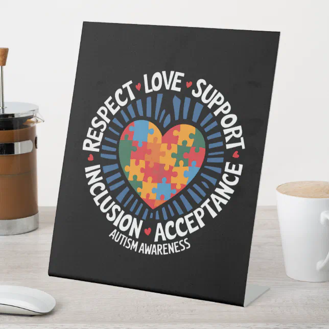 Autism Awareness Autistic Respect Love Support Pedestal Sign | Zazzle
