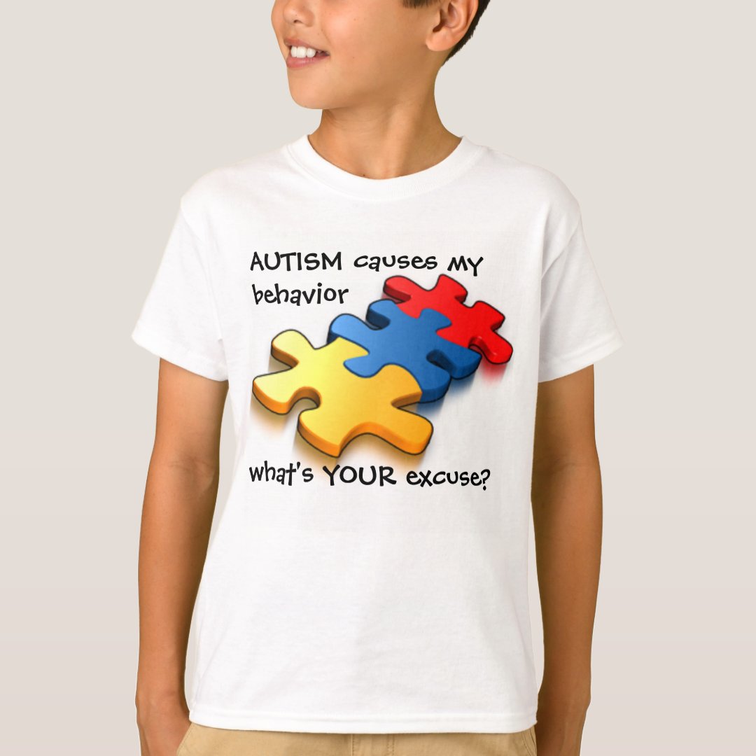 Autism Awareness Kids Behavior Excuse T-Shirt | Zazzle