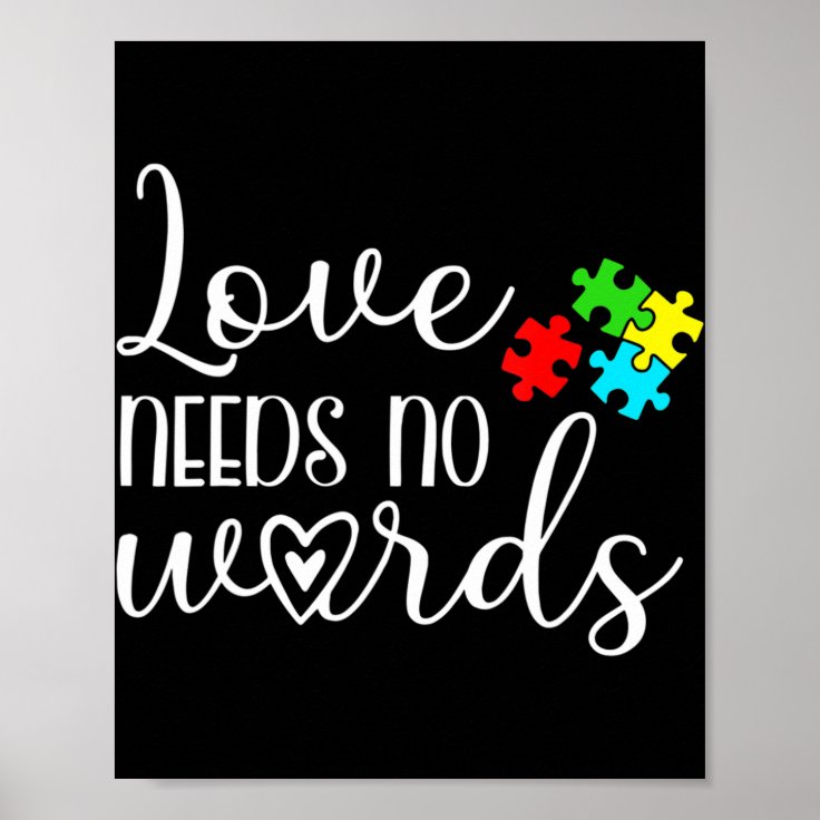 Autism Awareness Love Needs No Words Kids Women Be Poster | Zazzle