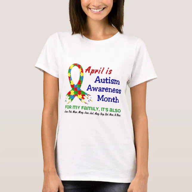 AUTISM AWARENESS MONTH EVERY MONTH T-Shirt | Zazzle