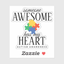 Autism Awareness Someone Awesome Has My Heart Sticker | Zazzle