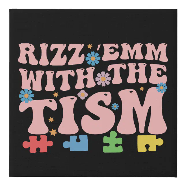 Autism Funny Rizz Em With The Tism Meme Autistic Faux Canvas Print | Zazzle