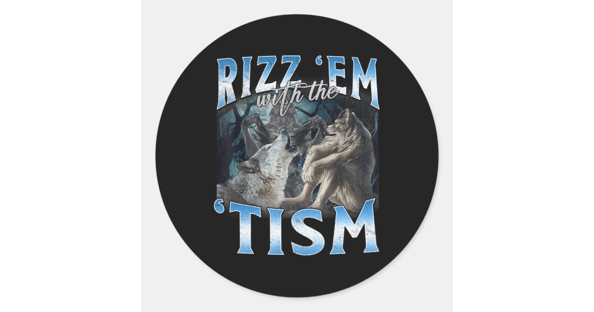 Autism Funny Rizz Em With The Tism Wolf Meme Classic Round Sticker | Zazzle