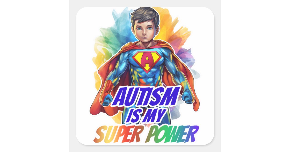 Autism is my super power square sticker | Zazzle