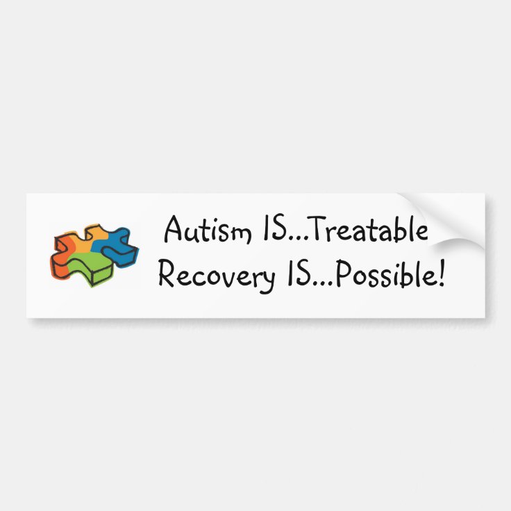 Autism IS...Treatable! Recovery IS...Possible! Bumper Sticker | Zazzle