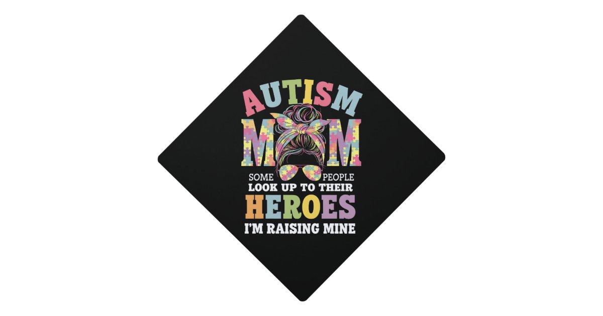 Autism Mom Raising Hero Messy Bun Autistic Graduation Cap Topper | Zazzle