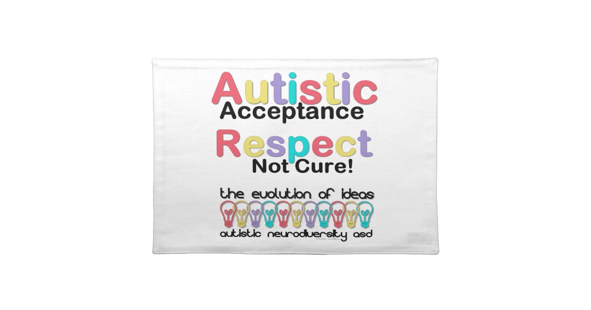 Autistic Acceptance Respect Not Cure Placemat | Zazzle