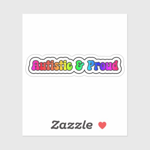 Autistic & Proud Rainbow Neurodiversity Sticker | Zazzle
