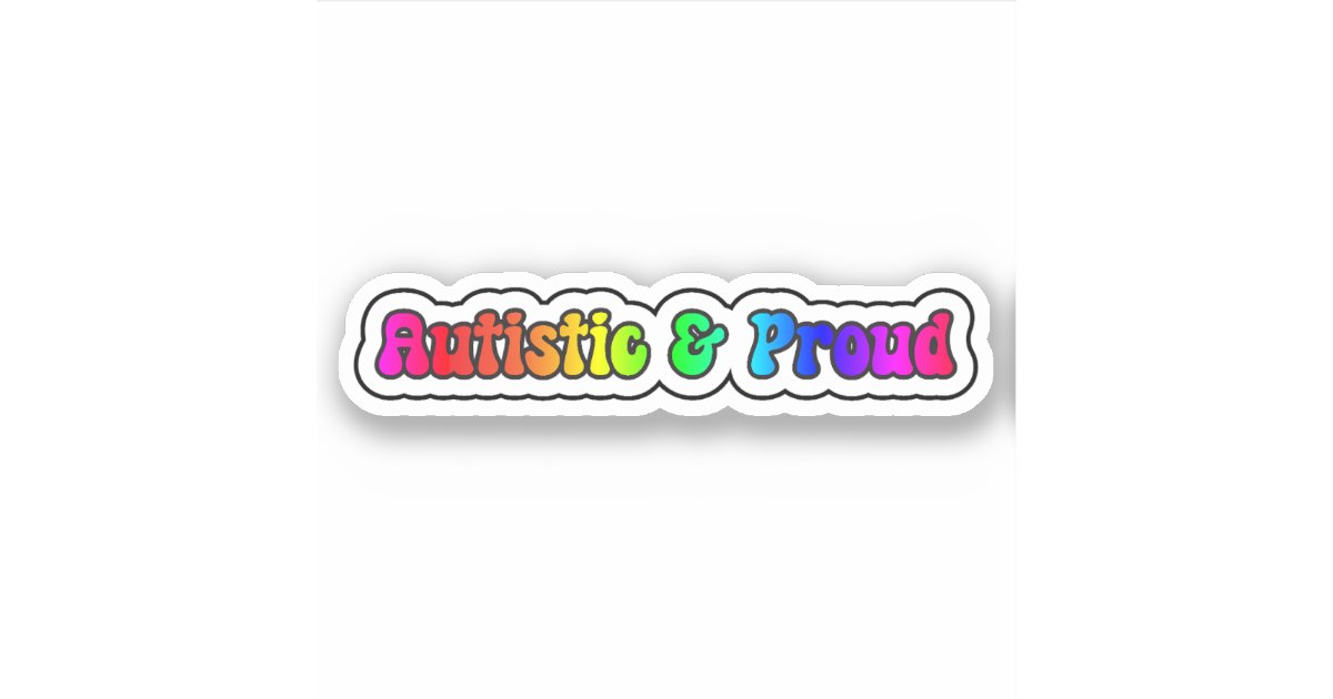 Autistic & Proud Rainbow Neurodiversity Sticker | Zazzle