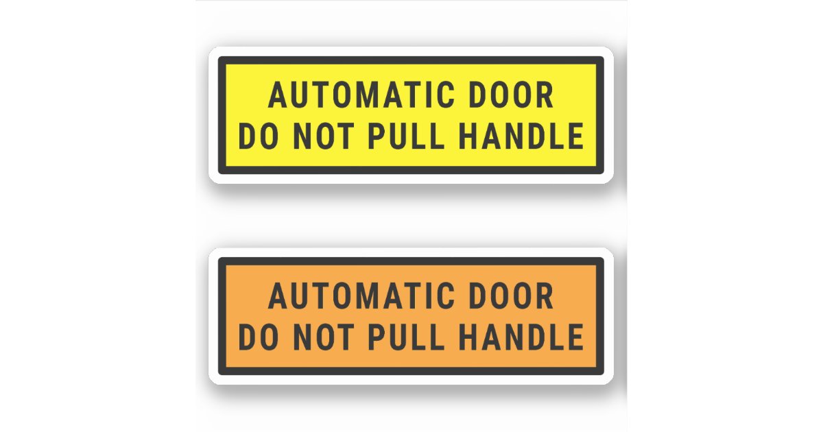 Automatic Door Do Not Pull Handle Sticker | Zazzle