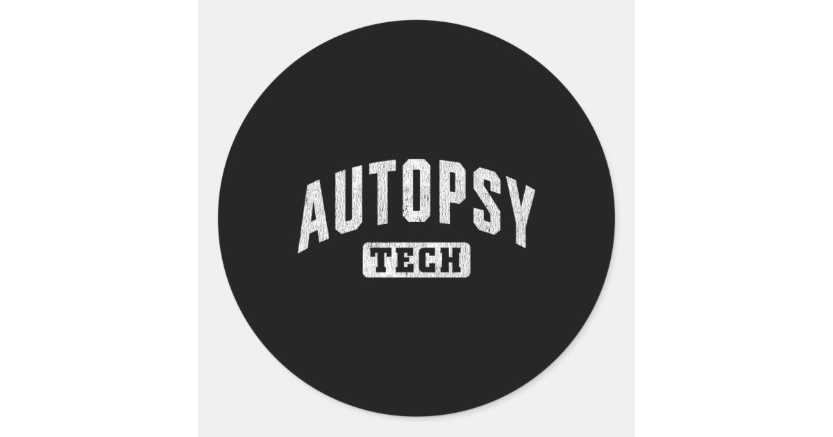 Autopsy Tech Forensic Autopsy Technician Classic Round Sticker | Zazzle