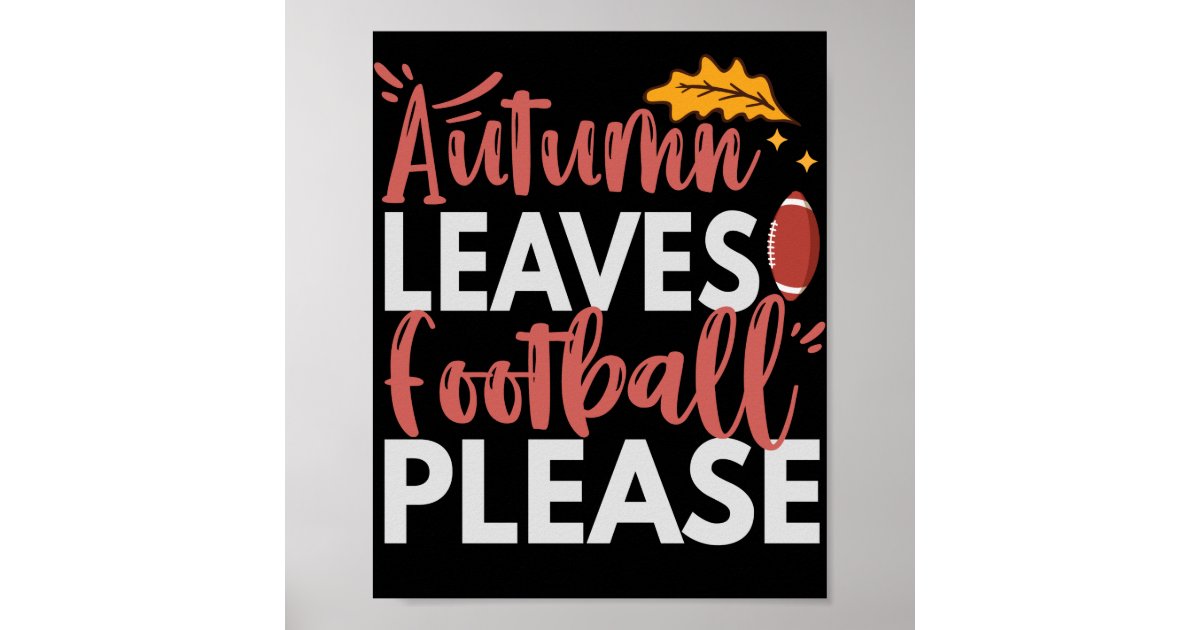 Autumn Leave and Football Please Funny Fall gift Poster | Zazzle