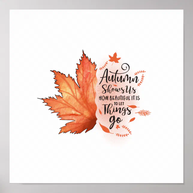 Autumn shows how beautiful it is to let things go poster | Zazzle