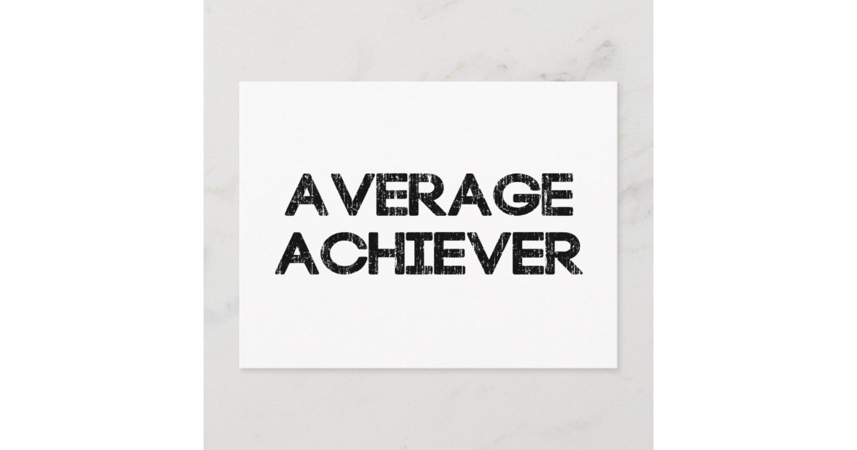 Average Achiever Postcard | Zazzle