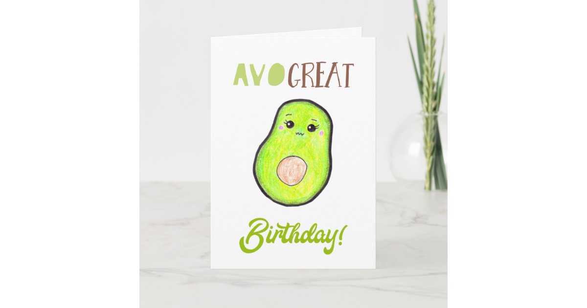 Avo great birthday kawaii hand drawn avocado cute card | Zazzle