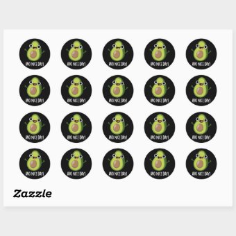 Avo Nice Day Funny Avocado Pun Dark BG Classic Round Sticker | Zazzle