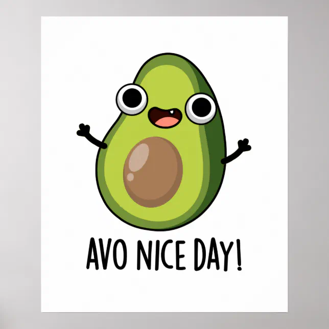 Avo Nice Day Funny Avocado Pun Poster | Zazzle