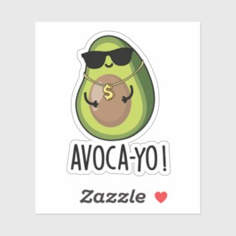 Avoca-yo Funny Cool Avocado Pun Sticker | Zazzle