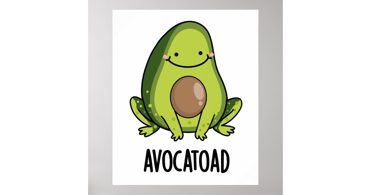 Avocatoad Funny Avocado Toad Pun Poster | Zazzle