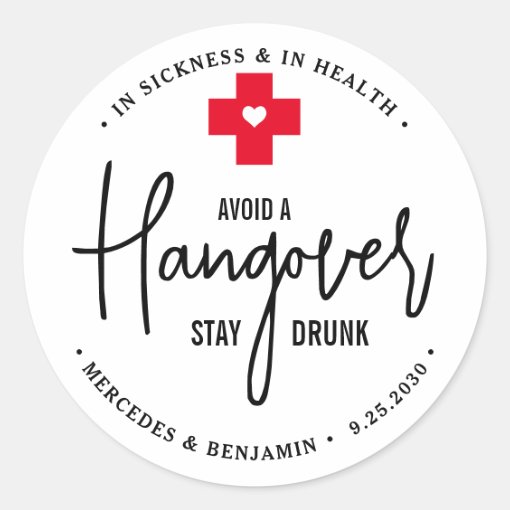 Avoid Hangover Stay Drunk Relief Kit Wedding Favor Classic Round ...