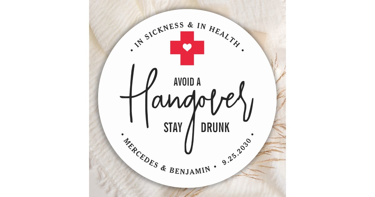 Avoid Hangover Stay Drunk Relief Kit Wedding Favor Classic Round ...