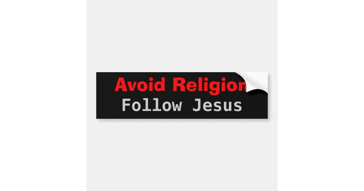 Avoid Religion Follow Jesus Bumper Sticker | Zazzle