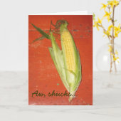 Aw, Shucks Greeting Card | Zazzle