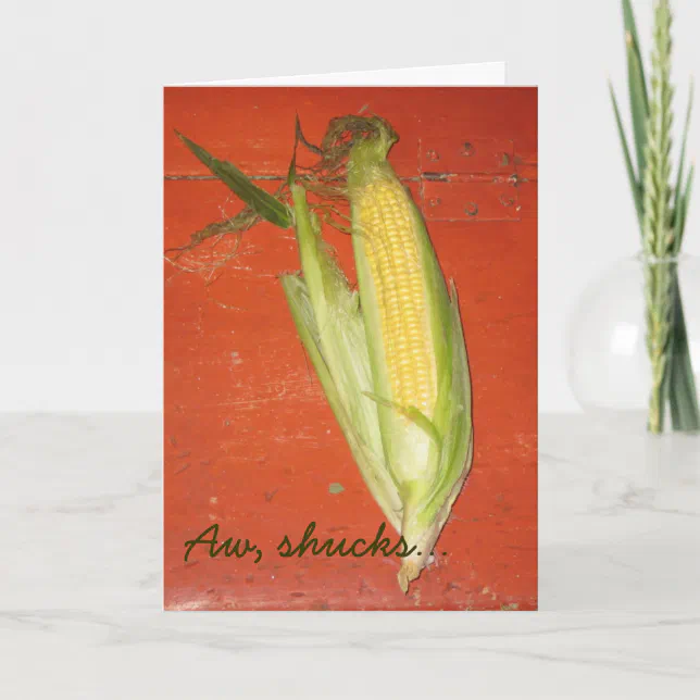 Aw, Shucks Greeting Card | Zazzle
