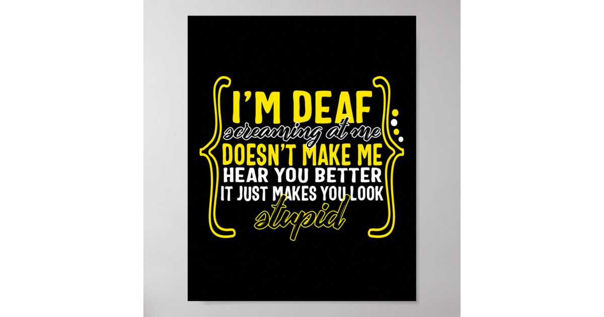 Awareness Month I'm Deaf Screaming At Me Asl Langu Poster | Zazzle