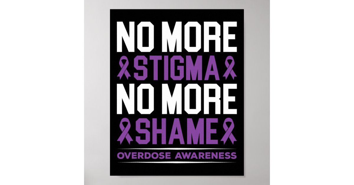Awareness No More Stigma No More Shame Addiction Poster | Zazzle