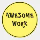 Awesome Work Teacher Encouragement Yellow Classic Round Sticker | Zazzle