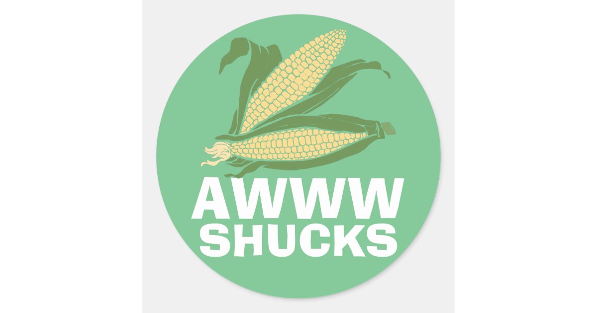 Awww Shucks Classic Round Sticker | Zazzle
