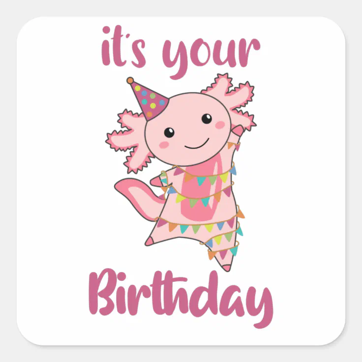 Axolotl Wishes Happy Birthday To You Axolotls Square Sticker | Zazzle