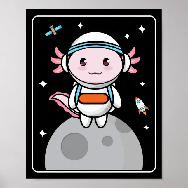 Axolotls Axolotl Space Moon Kawaii Poster | Zazzle