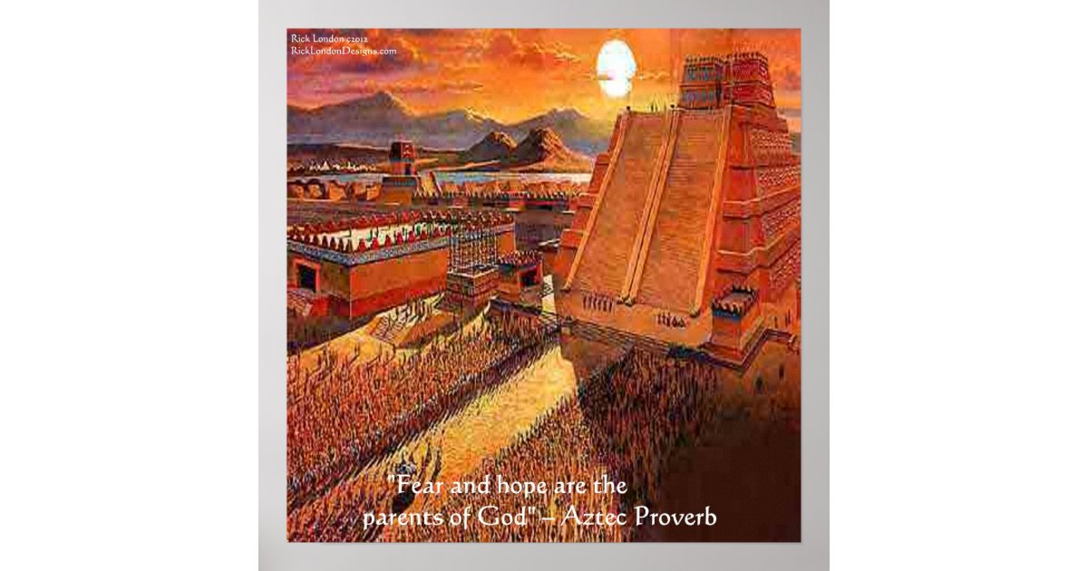 Aztec Empire & Famous Aztec Proverb Poster | Zazzle.com