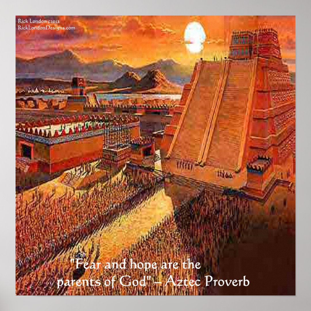 Aztec Empire & Famous Aztec Proverb Poster | Zazzle