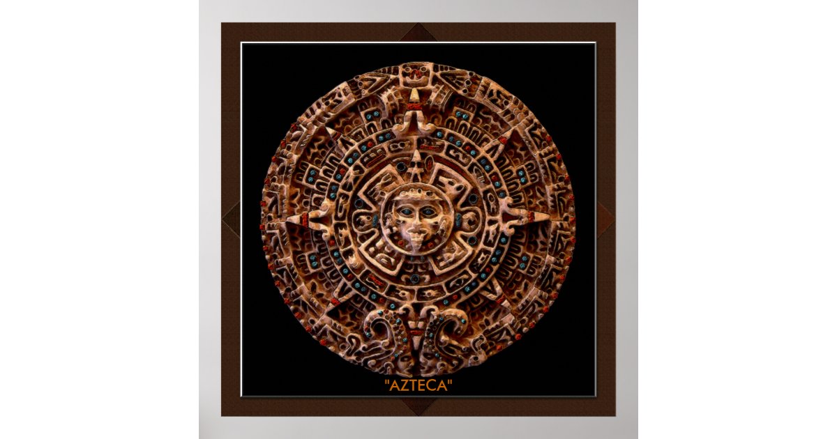 AZTECA ~ Mayan - Aztec Sun Calender Art Print | Zazzle