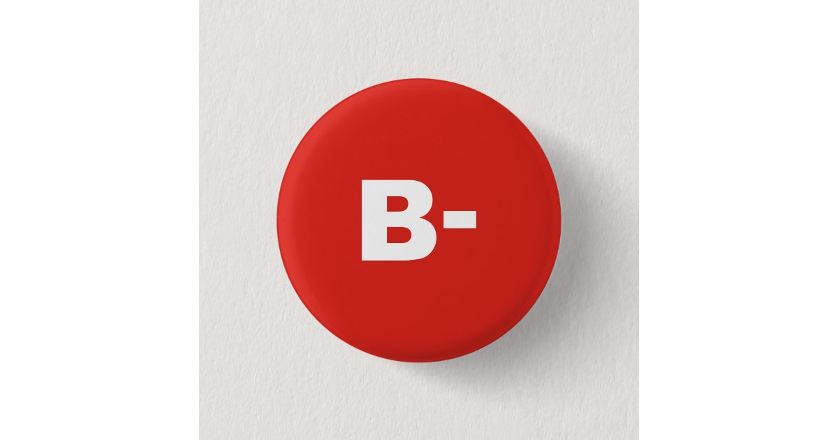 B- Blood Type / Group Rh (Rhesus) Negative Badge Button | Zazzle